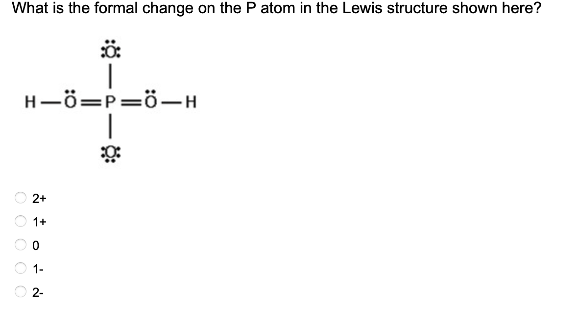 Solved What is the formal change on the P atom in the Lewis | Chegg.com