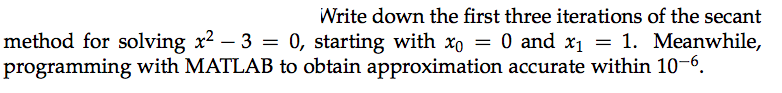 Solved Write Down The First Three Iterations Of The Secant