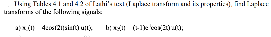 Solved Using Tables 4.1 and 4.2 of Lathi's text (Laplace | Chegg.com