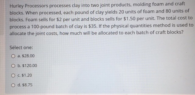 Solved Hurley Processors processes clay into two joint | Chegg.com
