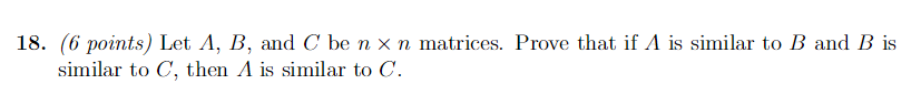 Solved 18. (6 points) Let A, B, and C be nxn matrices. Prove | Chegg.com