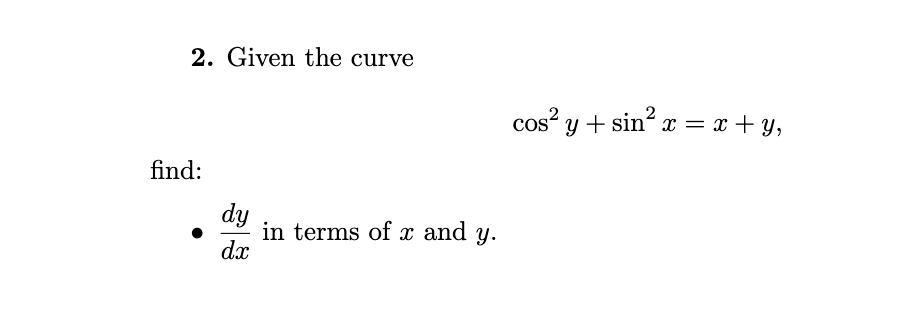 Solved 2. Given the curve cos2y+sin2x=x+y, find: - dxdy in | Chegg.com