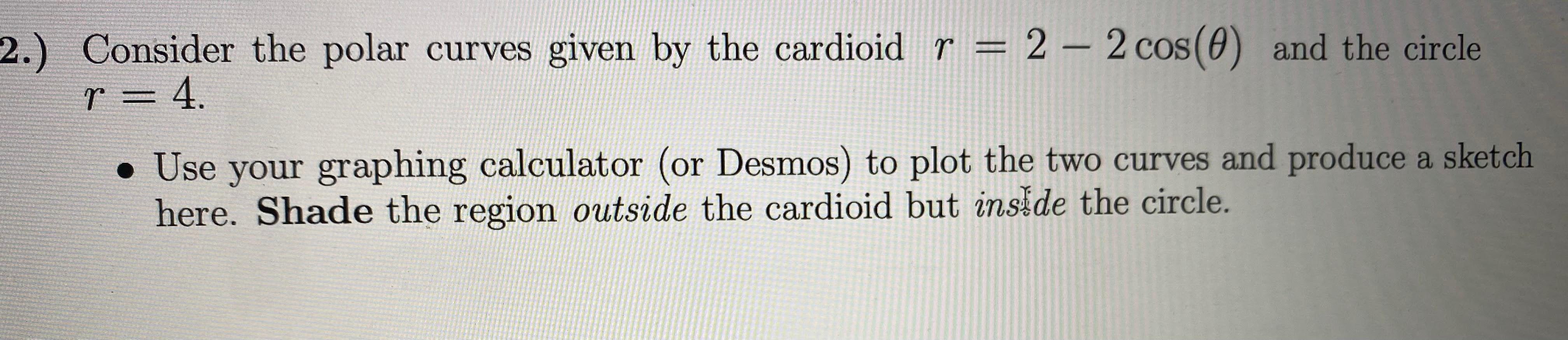 Solved 2 Consider The Polar Curves Given By The Cardioid R