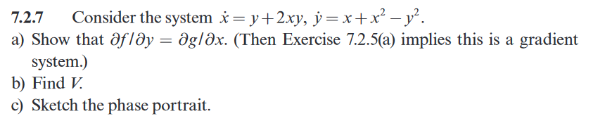Solved 7.2.7 Consider the system x˙=y+2xy,y˙=x+x2−y2. a) | Chegg.com