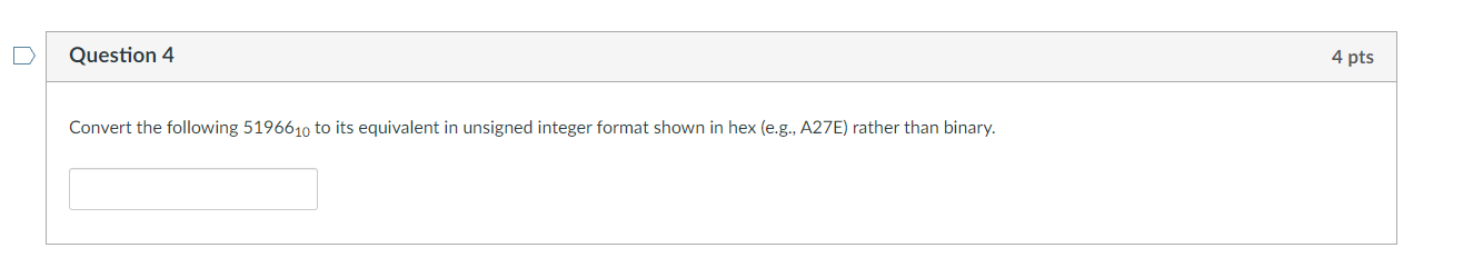 Solved Question 4 4 pts Convert the following 5196610 to its | Chegg.com