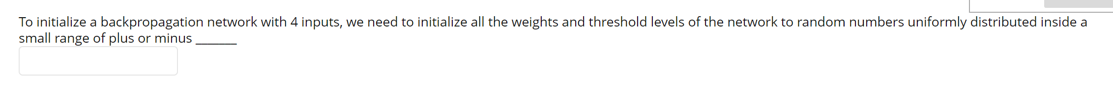 Solved To initialize a backpropagation network with 4 | Chegg.com