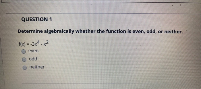 Solved QUESTION 1 Determine algebraically whether the | Chegg.com