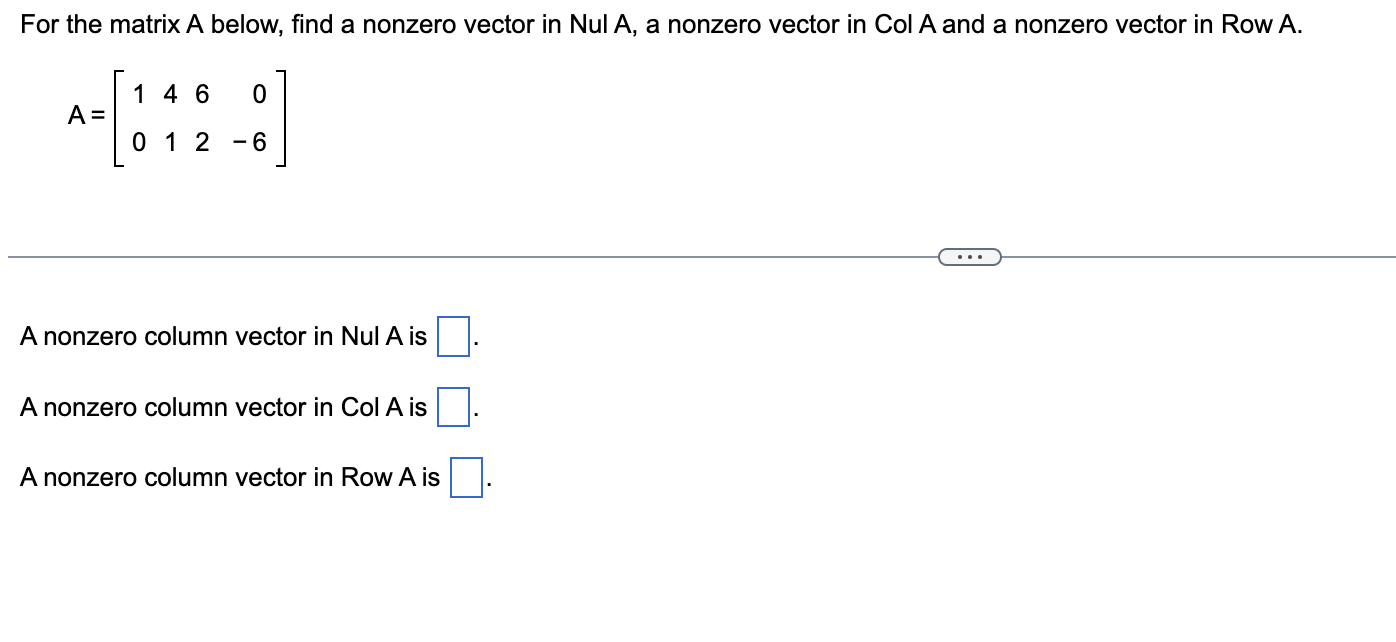 Solved For the matrix A below, find a nonzero vector in Nul | Chegg.com