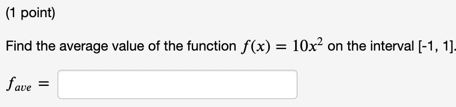Solved Find the average value of the function f(x)=10x2 on | Chegg.com