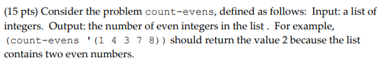 Solved (15 pts) Consider the problem count-evens, defined as | Chegg.com