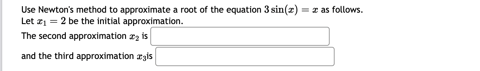 Solved Use Newton's method to approximate a root of the | Chegg.com