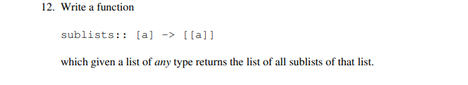Solved 12. Write a function sublists:: [a] => [[a]] which | Chegg.com