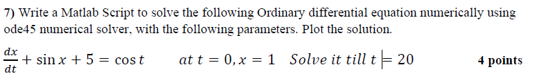 Solved 7) Write a Matlab Script to solve the following | Chegg.com