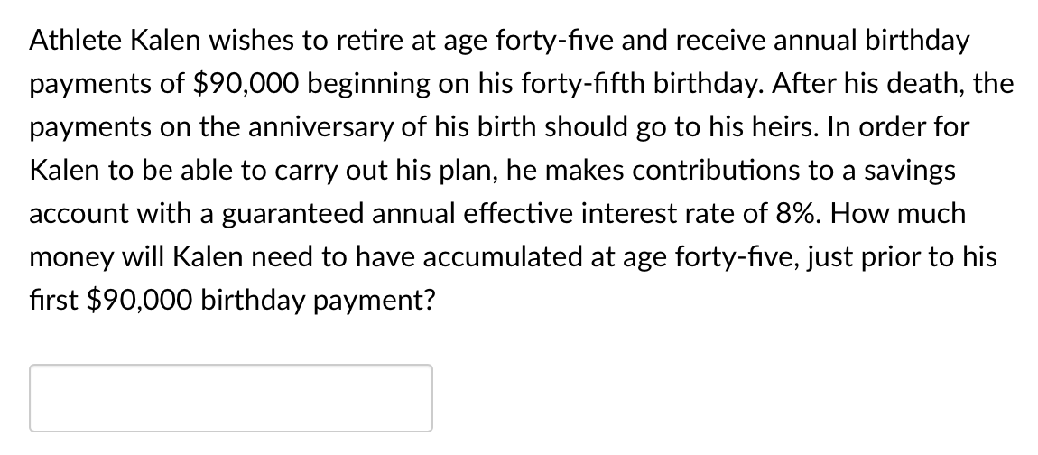 Solved Athlete Kalen wishes to retire at age forty-five and | Chegg.com