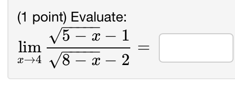 Solved (1 point) Evaluate: limx→48−x−25−x−1= | Chegg.com