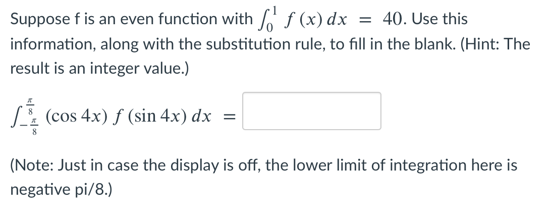 Solved Suppose f is an even function with ſo' f (x) dx = 40. | Chegg.com