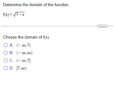 Solved Determine the domain of the function. f(x)=7−x Choose | Chegg.com