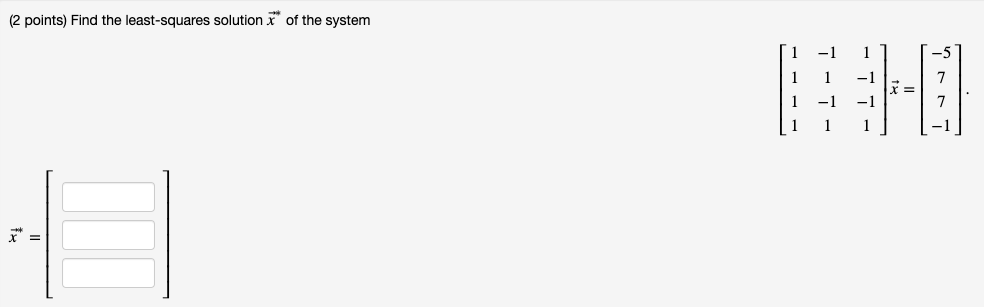 Solved (2 points) Find the least-squares solution x of the | Chegg.com