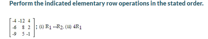 Solved Perform the indicated elementary row operations in | Chegg.com