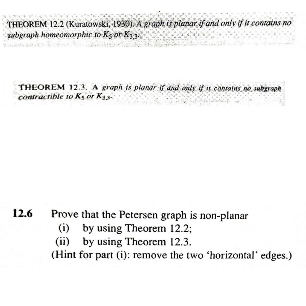 Solved THEOREM 12.2 (Kuratowski, 1930). A graph is planar if | Chegg.com