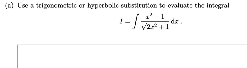 Solved (a) Use a trigonometric or hyperbolic substitution to | Chegg.com