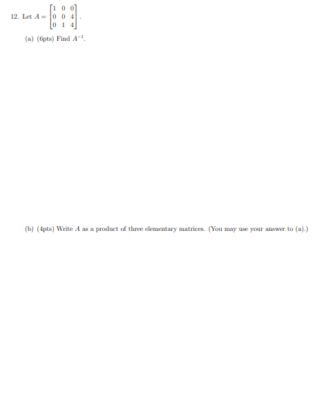 Solved Let A=⎣⎡100001044⎦⎤ (a) (6pts) Find A−1. (b) (4pts) | Chegg.com
