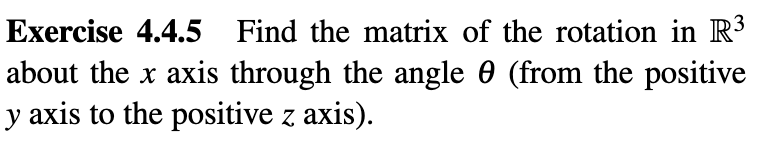 Solved Exercise 4.4.5 Find the matrix of the rotation in R3 | Chegg.com