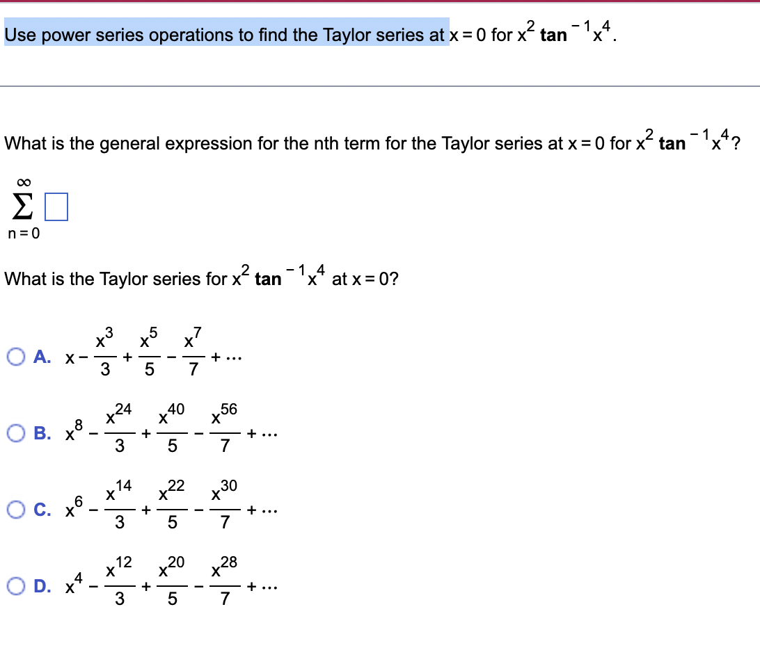 Solved Use power series operations to find the Taylor series | Chegg.com