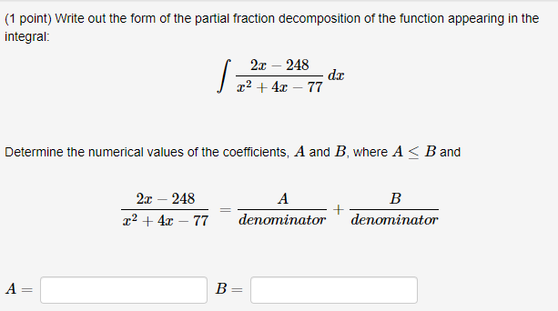 Solved (1 point) Write out the form of the partial fraction | Chegg.com