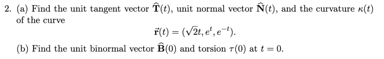 Solved (a) Find the unit tangent vector T(t), unit normal | Chegg.com