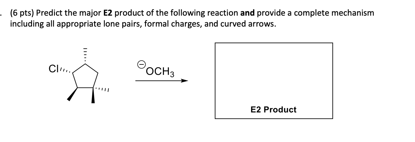 Solved . (6 pts) Predict the major E2 product of the | Chegg.com