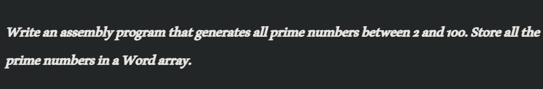 Solved Write an assembly program that generates all prime | Chegg.com