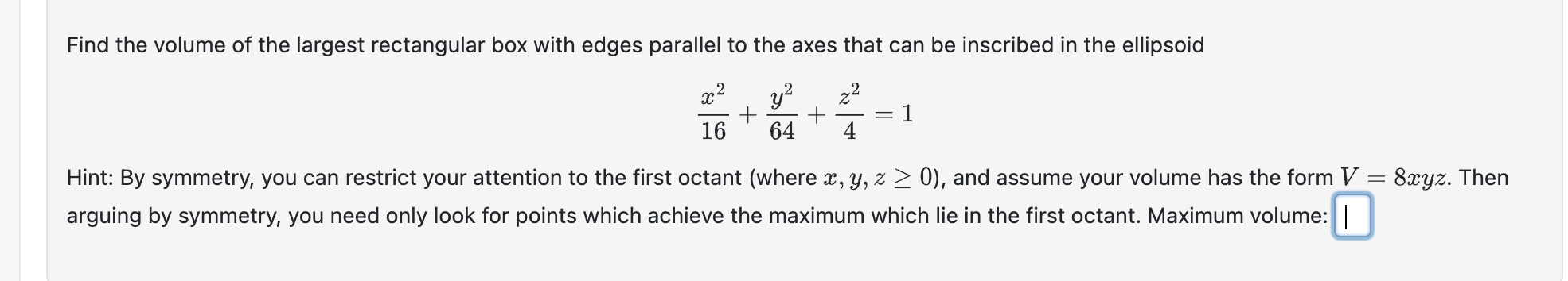 Solved Find the volume of ﻿the largest rectangular box with | Chegg.com