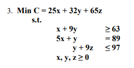 Solved 3. MinC=25x+32y+65z s.t. x+9y5x+yy+9zx,y,z≥0≥63=89≤97 | Chegg.com