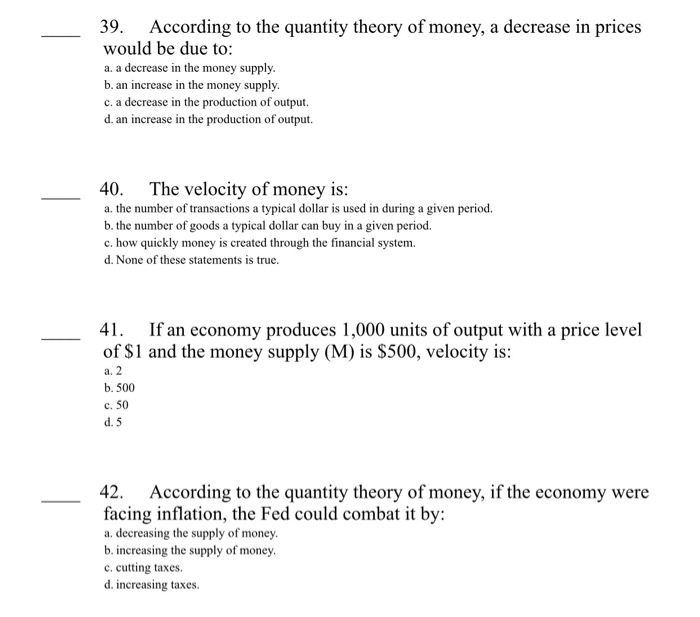 Solved 39. According to the quantity theory of money, a | Chegg.com