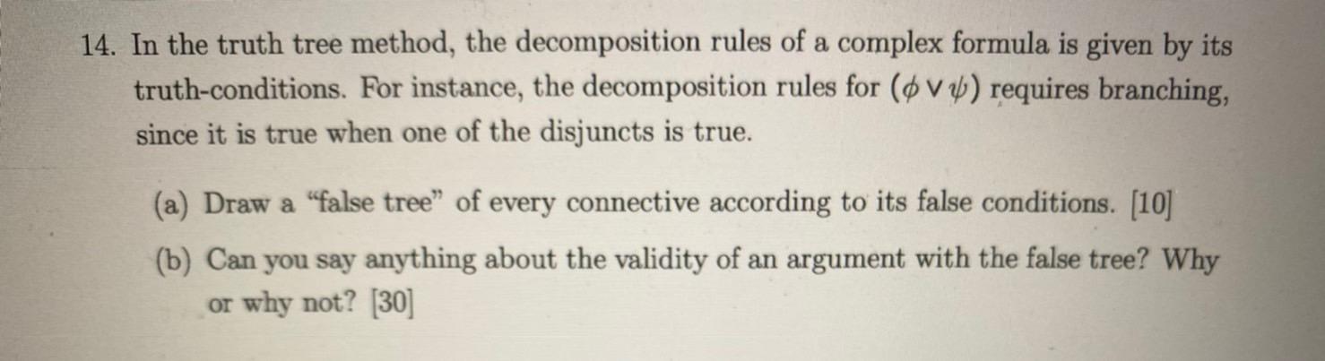 Solved 14. In the truth tree method, the decomposition rules | Chegg.com