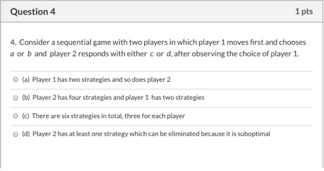 Solved Question 4 1 pts 4. Consider a sequential game with | Chegg.com