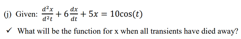 Solved (1) Given: d2x dx +6 d2t dt + 5x = 10cos(t) What | Chegg.com