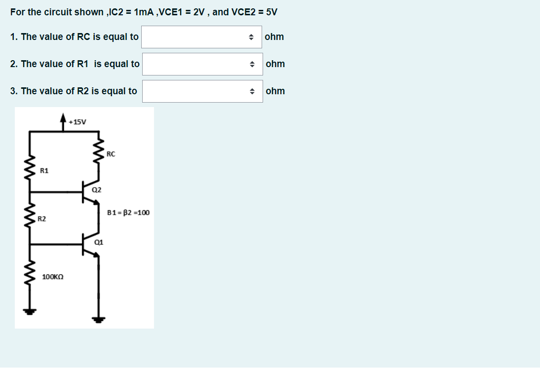 Solved For the circuit shown ,IC2 = 1mA ,VCE1 = 2V, and VCE2 | Chegg.com