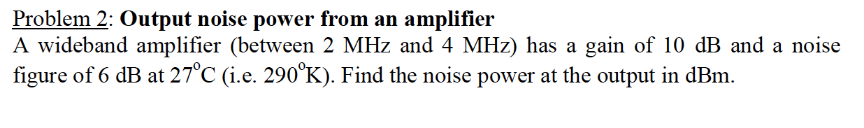 Solved Problem 2: Output noise power from an amplifier A | Chegg.com