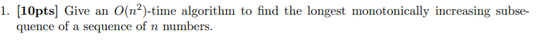 Solved 1. [10pts] Give an O(n?)-time algorithm to find the | Chegg.com