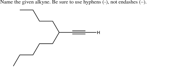 Solved Name the given alkyne. Be sure to use hyphens (-), | Chegg.com