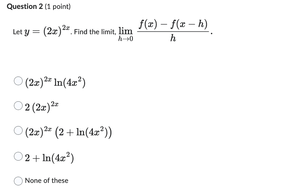 Solved Let y=(2x)2x. Find the limit, limh→0hf(x)−f(x−h). | Chegg.com