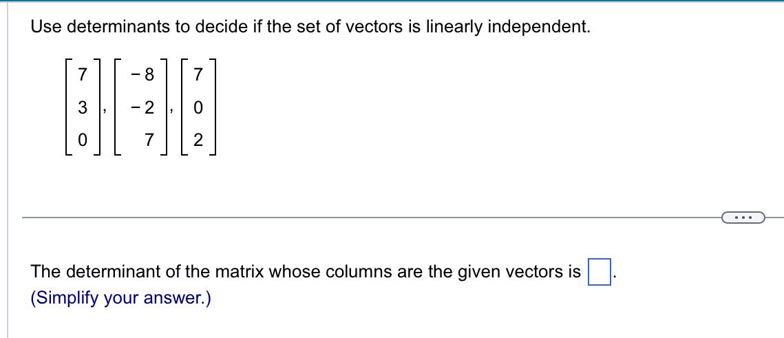 Solved Use determinants to decide if the set of vectors is | Chegg.com