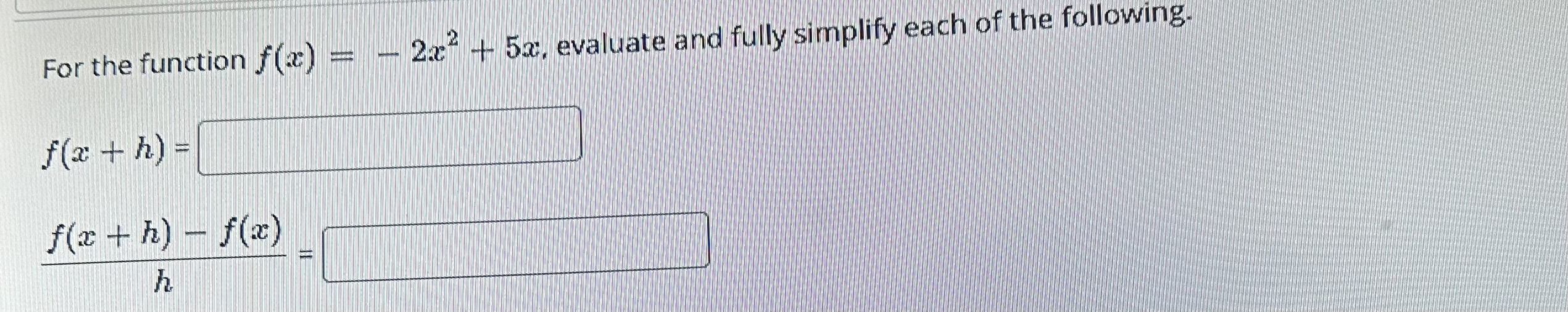 Solved For the function f(x)=−2x2+5x, evaluate and fully | Chegg.com