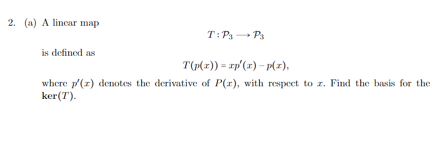Solved 2. (a) A linear map T:P3 P3 is defined as | Chegg.com