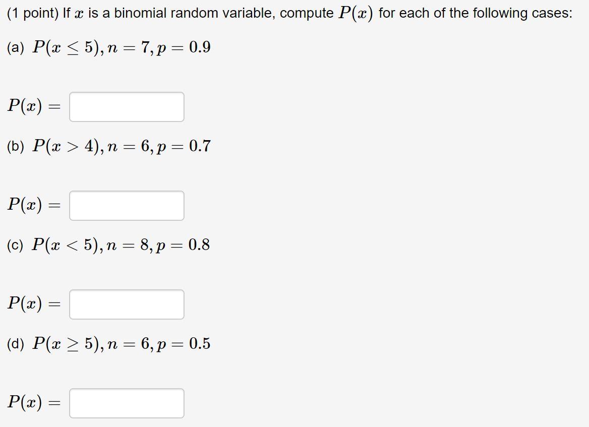 Solved (1 point) If x is a binomial random variable, compute | Chegg.com