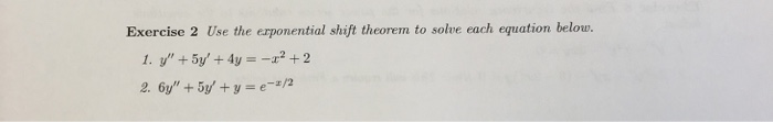 Solved Exercise 2 Use the exponential shift theorem to solve | Chegg.com