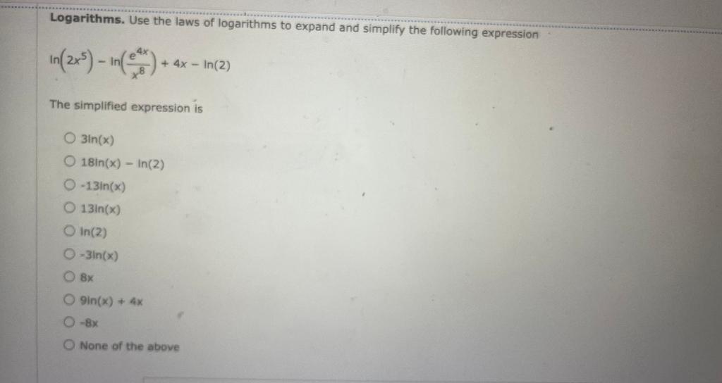 [Solved]: Please answer the question fast Logarithms.