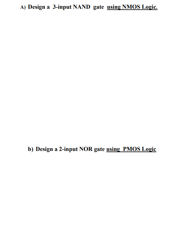 A Design A 3 Input Nand Gate Using Nmos Logic B Design A 2 Input Nor Gate Using Pmos Logic 7005